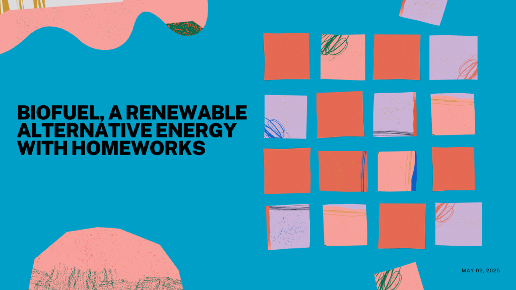 Biofuel, A Renewable Alternative Energy With Homeworks – i3l